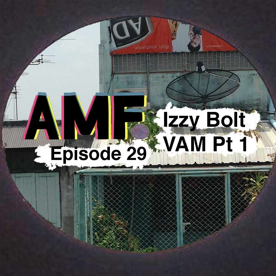 All My Friends Ep#29 Izzy Bolt | VAM Pt 1